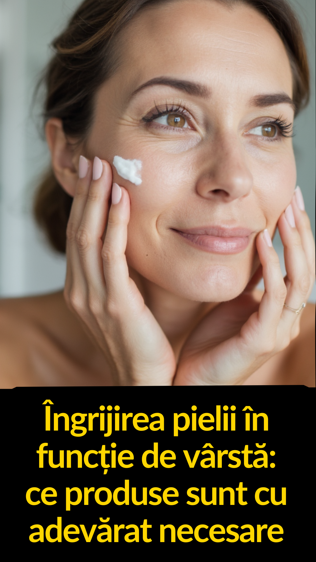 Îngrijirea pielii în funcție de vârstă: ce produse sunt cu adevărat ...